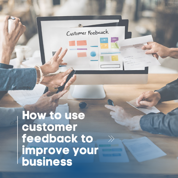 How to use customer feedback to improve your business | HBA Encompass
