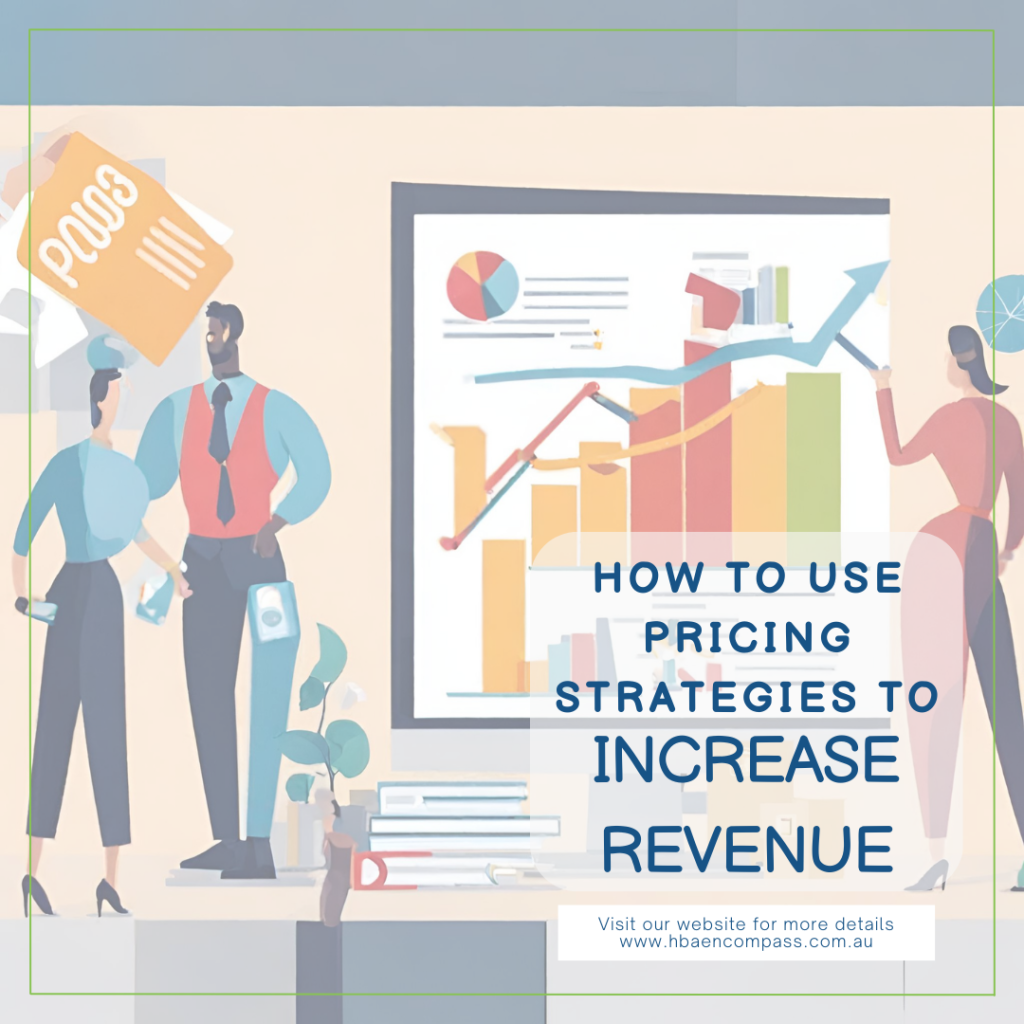 How to use pricing strategies to increase revenue | HBA Encompass